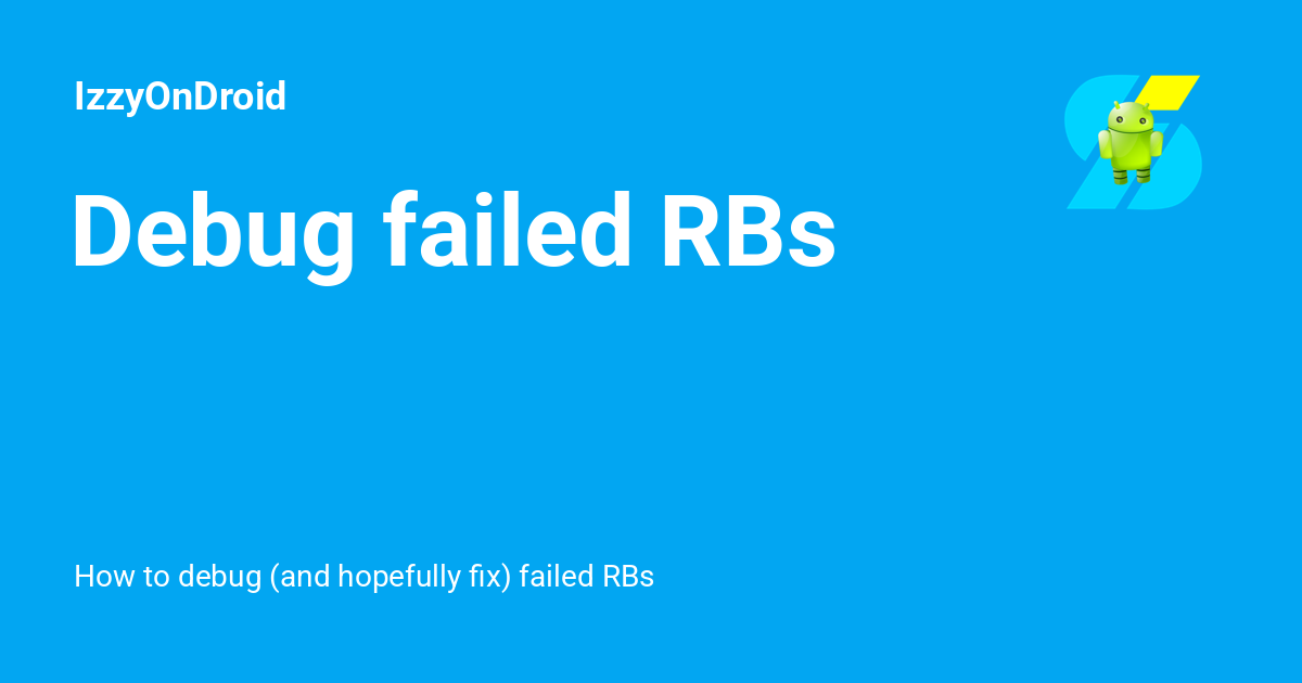 Debug failed RBs - IzzyOnDroid